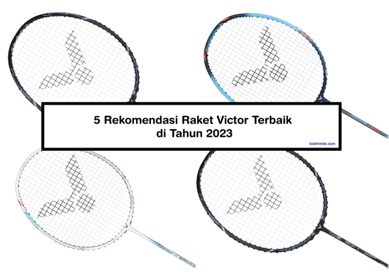 5 Rekomendasi Raket Victor Terbaik di Tahun 2023 - Badmindo