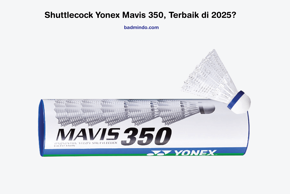 Shuttlecock Yonex Mavis 350, Terbaik di 2025? - Badmindo